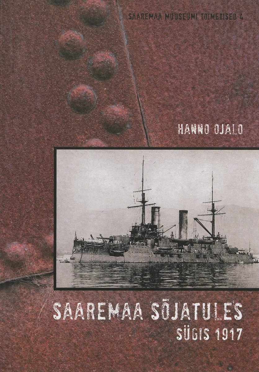 Saaremaa sõjatules. Sügis 1917 - Saaremaa Muuseum