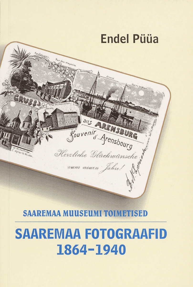 Saaremaa fotograafid 1864–1940 - Saaremaa Muuseum